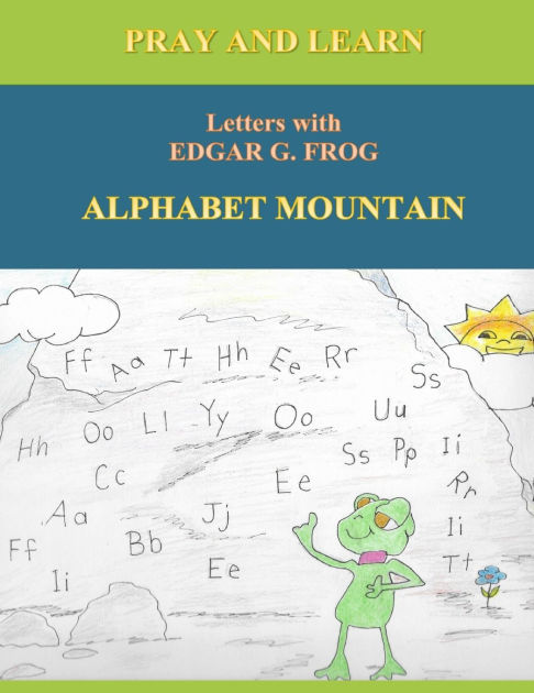 Edgar G. Frog on ALPHABET MOUNTAIN: Pray and Learn Letters by Mary Noel ...