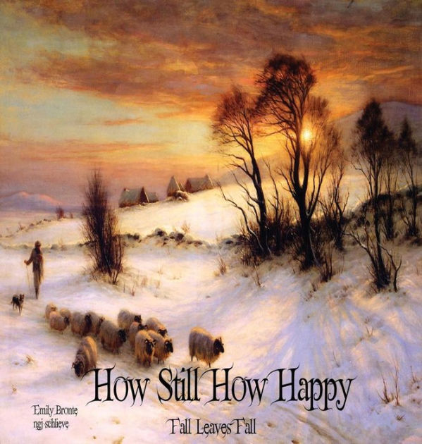 How Still How Happy: Fall Leaves Fall by Emily Brontë, Ngj Schlieve ...