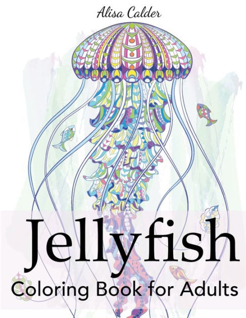 Jellyfish Coloring Book for Adults by Alisa Calder, Paperback | Barnes ...