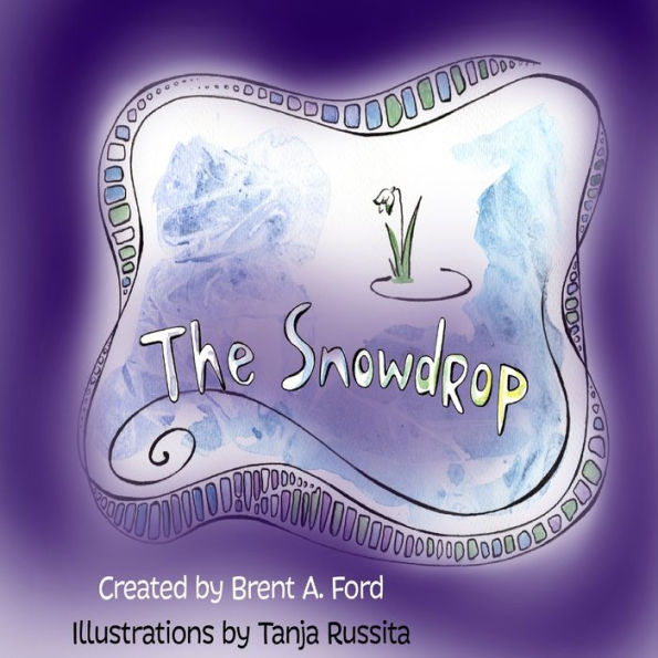 The Snowdrop by Brent A. Ford, Tanja Russita, Paperback | Barnes & Noble®