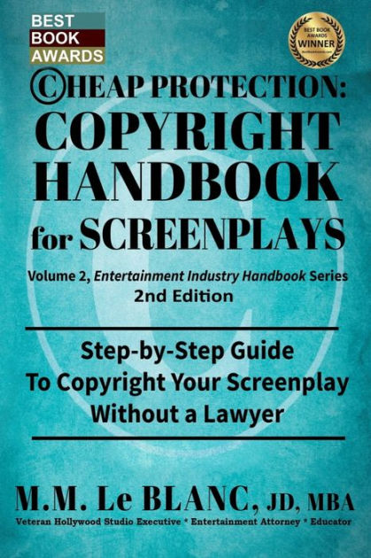 CHEAP PROTECTION COPYRIGHT HANDBOOK FOR SCREENPLAYS, 2nd Edition: Step ...