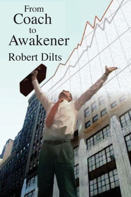 From Coach to Awakener by Robert Brian Dilts, Paperback | Barnes & Noble®