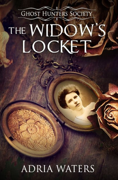 The Widow's Locket: Ghost Hunters Society Book Four by Adria Waters ...