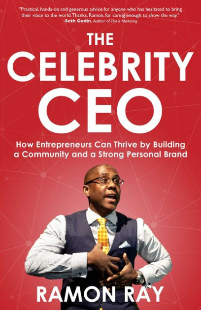 The Celebrity CEO: How Entrepreneurs Can Thrive by Building a Community ...
