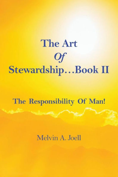 The Art Of Stewardship . . . Book II: The Responsibility of Man! by ...