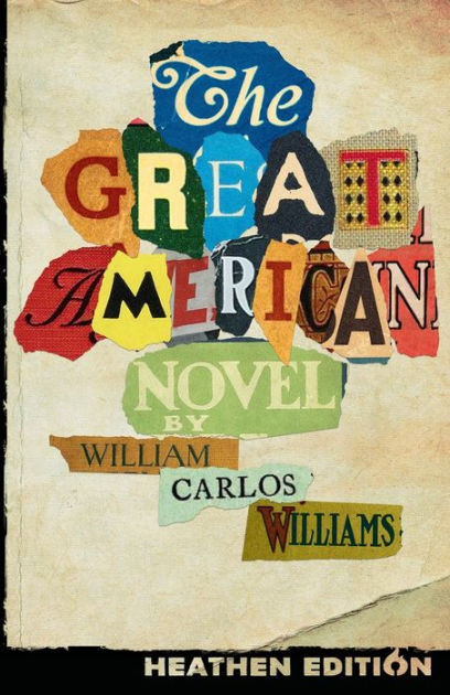 The Great American Novel (Heathen Edition) by William Carlos Williams ...