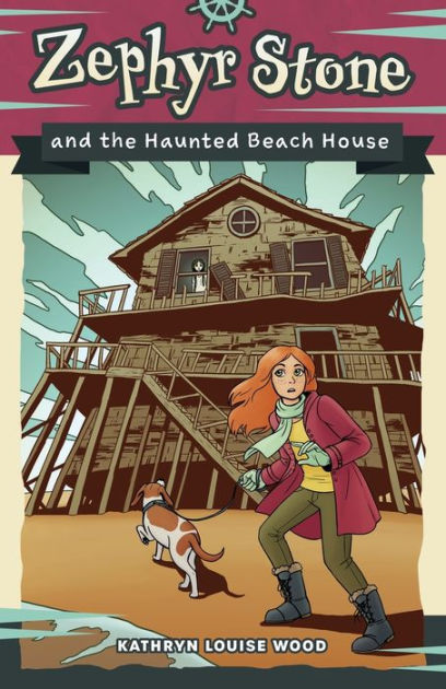 Zephyr Stone and the Haunted Beach House by Kathryn Louise Wood ...