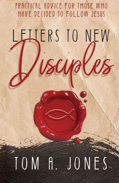 Letters to New Disciples by Tom A Jones, Paperback | Barnes & Noble®