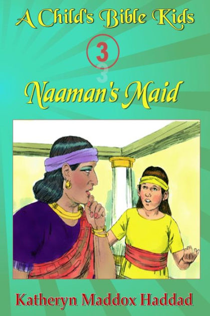 Naaman's Maid by Katheryn Maddox Haddad, Paperback | Barnes & Noble®