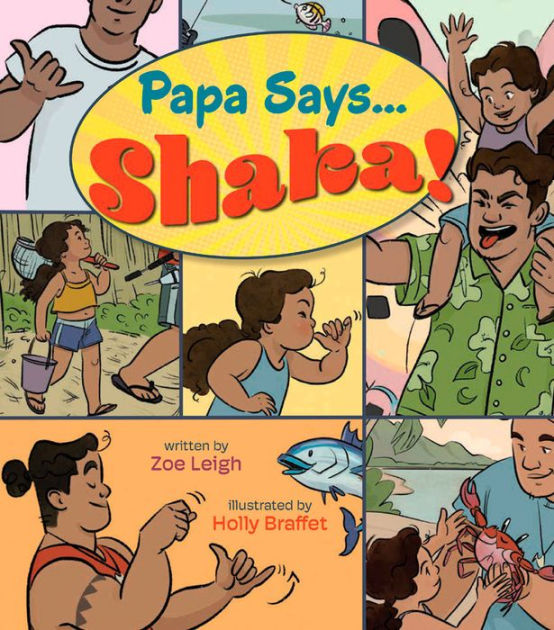 Papa Says...Shaka! by Zoe Leigh, Holly Braffet, Hardcover | Barnes & Noble®