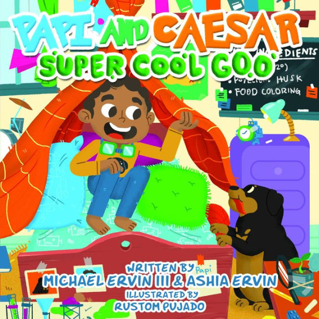 Papi and Caesar: Super Cool Goo by Michael L Ervin III, Ashia Ervin ...