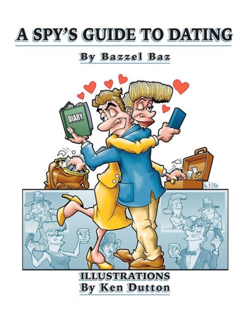 A Spy's Guide To Dating by Bazzel Baz, Ken Dutton, Hardcover | Barnes ...
