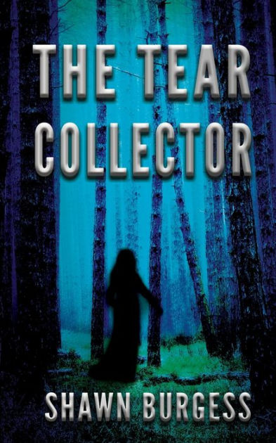 The Tear Collector by Shawn Burgess, Paperback | Barnes & Noble®