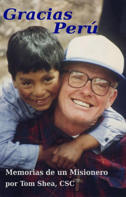 GRACIAS PERÚ: Memorias de un Misionero by Tom Shea CSC | eBook | Barnes ...