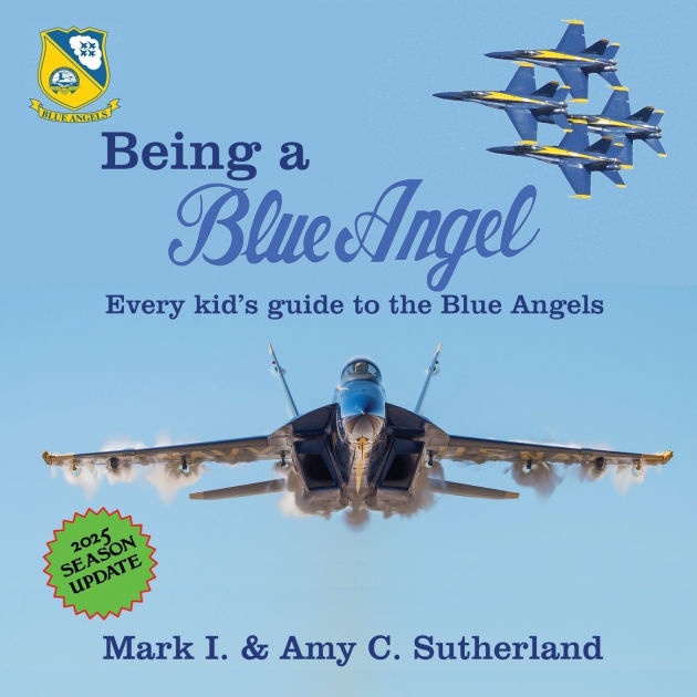 Being a Blue Angel: Every Kid's Guide to the Blue Angels by Mark I ...