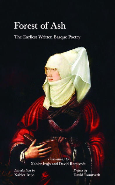 Forest of Ash: The Earliest Written Basque Poetry by Xabier Irujo ...