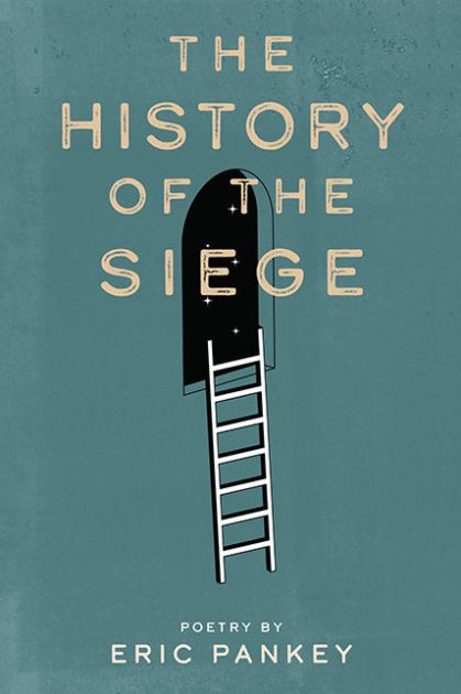 The History of the Siege by Eric Pankey, Paperback | Barnes & Noble®