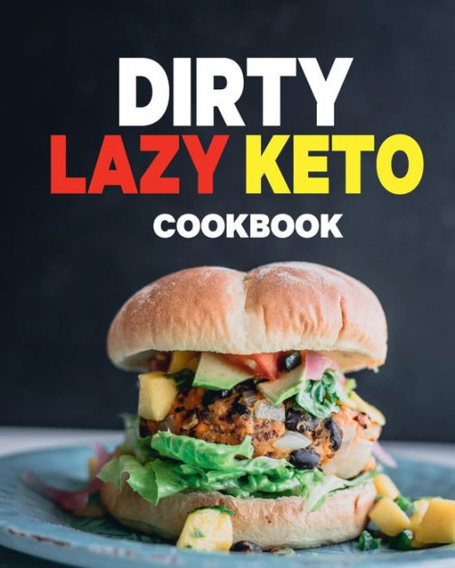 Dirty Lazy Keto Cookbook by Jonny Nail, Paperback | Barnes & Noble®