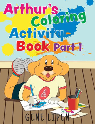 Arthur's Coloring Activity Book Part 1 by Gene Lipen, Judith San ...