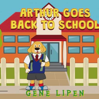 Arthur goes Back to School by Gene Lipen, Judith San Nicolas, Paperback ...