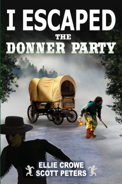 I Escaped The Donner Party: Pioneers on the Oregon Trail, 1846 by Scott ...