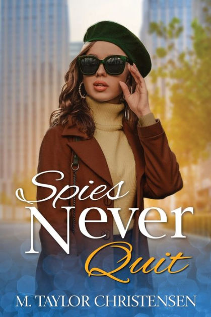 Spies Never Quit by M Taylor Christensen, Paperback | Barnes & Noble®