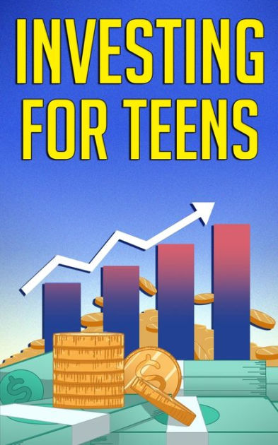 Investing for Teens by Alex Higgs, Paperback | Barnes & Noble®