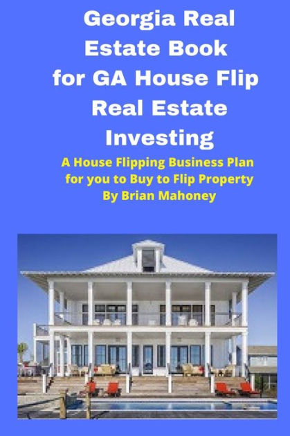 Georgia Real Estate Book for GA House Flip Real Estate Investing: A ...