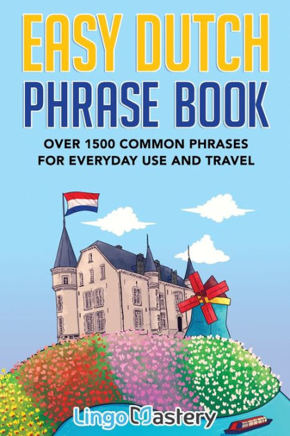 Easy Dutch Phrase Book: Over 1500 Common Phrases For Everyday Use And ...