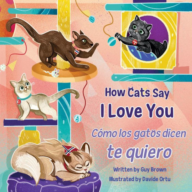 How Cats Say I Love You / Cómo los gatos dicen te quiero by Guy Brown ...