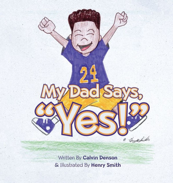 My Dad Says "Yes!" by Calvin Denson, Henry Smith, Paperback | Barnes ...