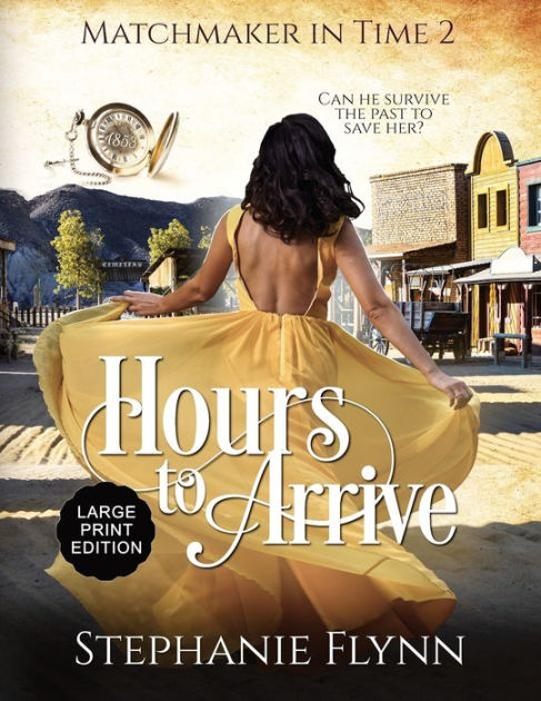 Hours to Arrive: Large Print Edition, A Steamy Time Travel Romance by ...