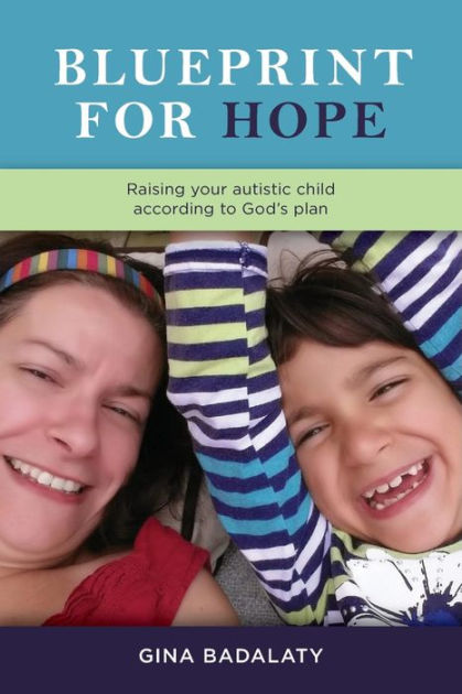 Blueprint for Hope: Raise Your Autistic Child Alongside Jesus by Gina ...