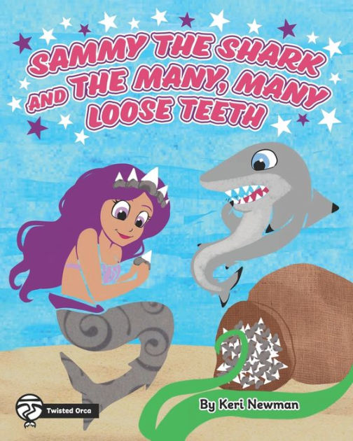Sammy the Shark and the Many, Many Loose Teeth by Ashton Alba, Keri ...