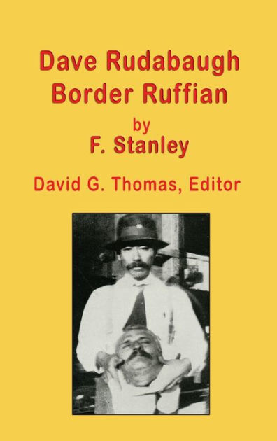 Dave Rudabaugh, Border Ruffian by F Stanley, Hardcover | Barnes & Noble®