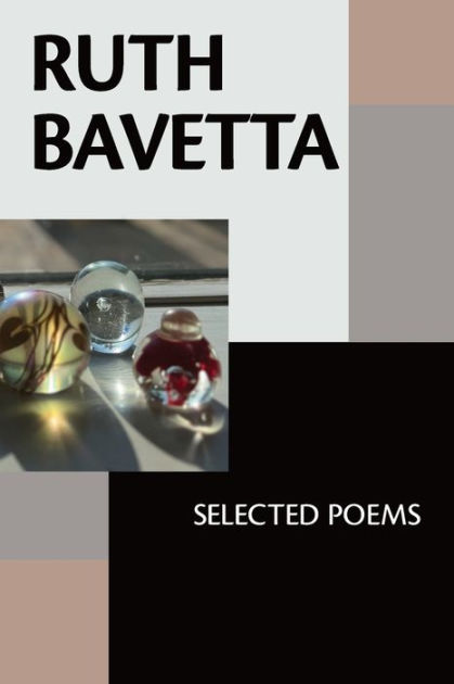 Ruth Bavetta: Selected Poems by Ruth Bavetta, Paperback | Barnes & Noble®