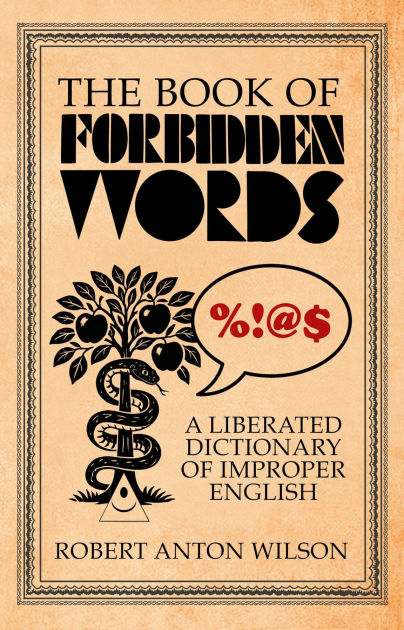 The Book of Forbidden Words: A Liberated Dictionary of Improper English ...