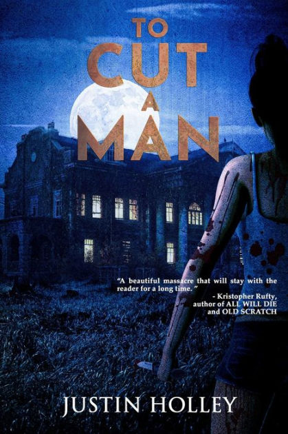 To Cut a Man by Justin Holley, Paperback | Barnes & Noble®