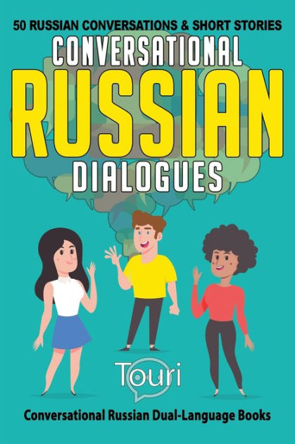 Conversational Russian Dialogues: 50 Russian Conversations and Short ...