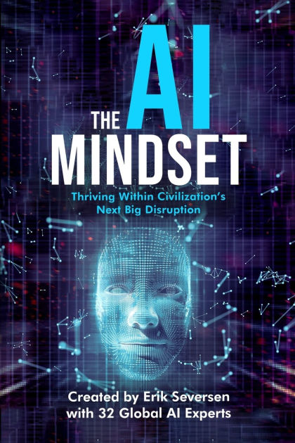 The AI Mindset: Thriving Within Civilization's Next Big Disruption by ...