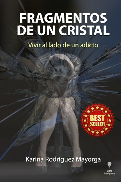 Fragmentos De Un Cristal: Vivir al lado de un adicto by Monica Andrea ...