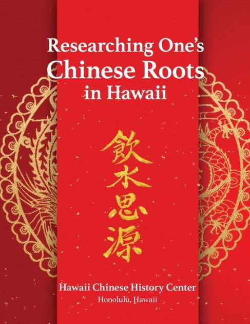 Researching One's Chinese Roots in Hawaii by Kum Pui Lai, Lai ...