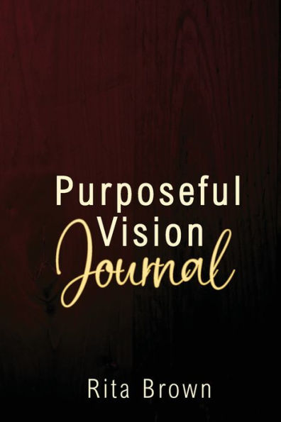 Purposeful Vision Journal by Rita Brown, Paperback | Barnes & Noble®