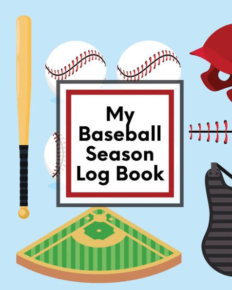My Baseball Season Log Book: For Players Coaches Kids Youth Baseball ...
