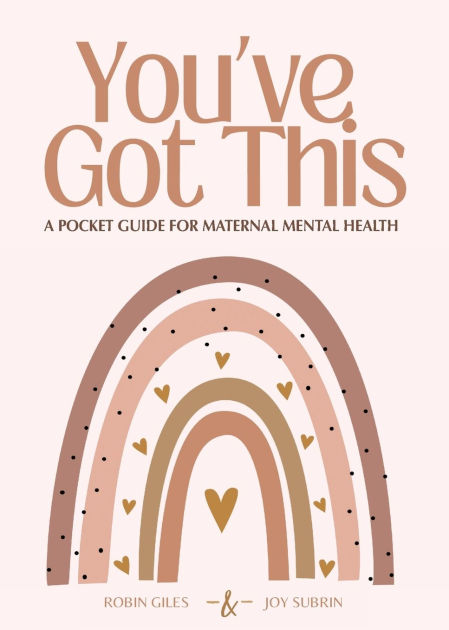 You've Got This - A Pocket Guide to Maternal Mental Health by Robin ...
