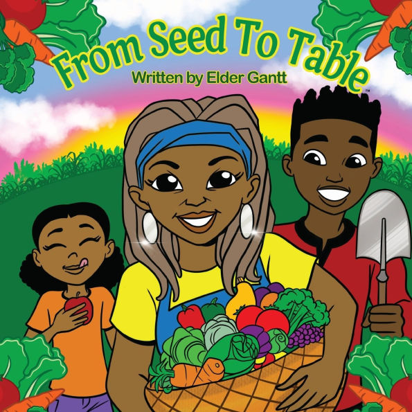 From Seed to Table by Gwendolyn Gantt, Paperback | Barnes & Noble®