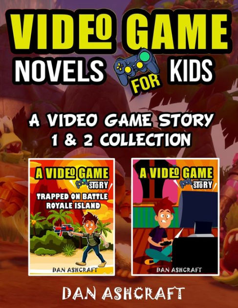 Video Game Novels for kids - 2 In 1 Bundle!: A Video Game Story 1 & 2 ...