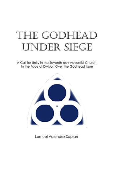The Godhead Under Siege: A Call for Unity in the Seventh-day Adventist ...