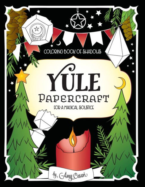 Coloring Book of Shadows: Yule Papercraft for a Magical Solstice by Amy ...