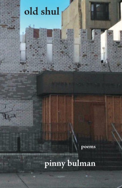 old shul: poems by Pinny Bulman, Paperback | Barnes & Noble®